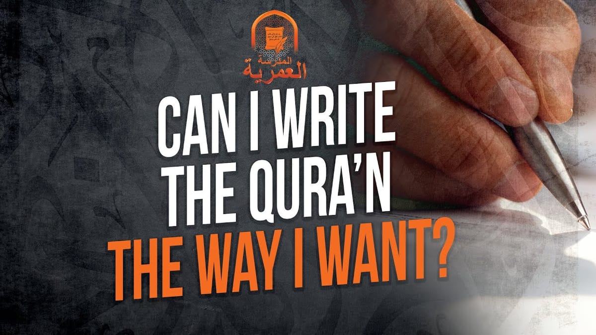 Can We Write the Quran in Any Script? Understanding the Uthmani Script Rule