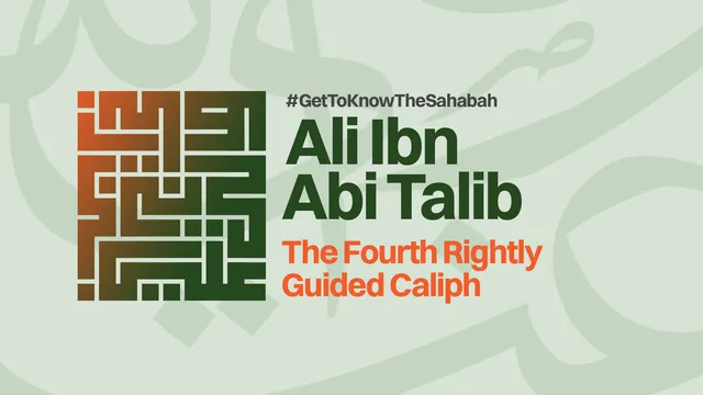 Ali ibn Abi Talib - The Fourth Rightly Guided Caliph and the Lion of Allah
